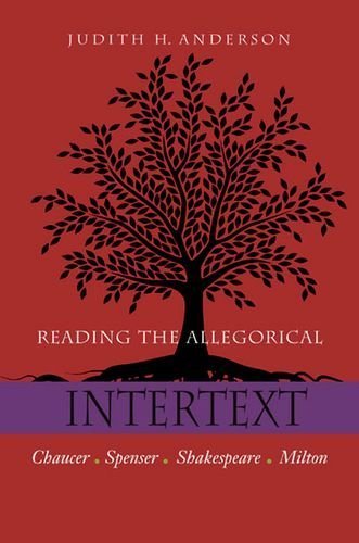 Reading the Allegorical Intertext: Chaucer, Spenser, Shakespeare ...