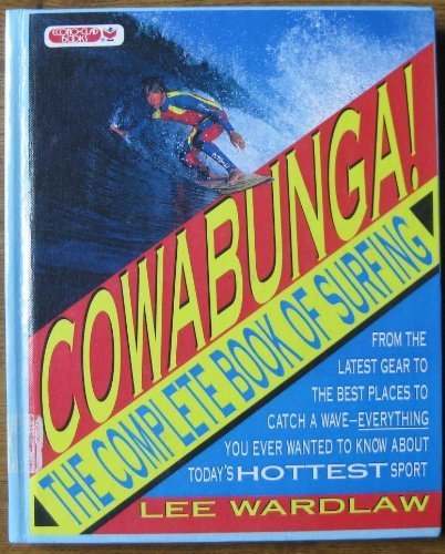 Cowabunga! the Complete Book of Surfing by Lee Wardlaw | Goodreads