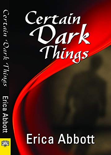 Certain Dark Things by Erica Abbott (2012-12-25) by Erica Abbott ...