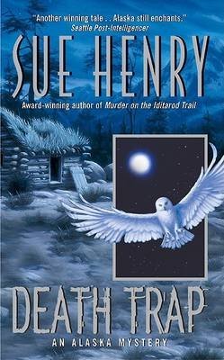 Death Trap: An Alaska Mystery Death Trap by Sue Henry | Goodreads