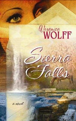 SIERRA FALLS (Hardcover) by Veronica Wolff | Goodreads
