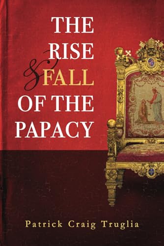 The Rise and Fall of the Papacy: An Orthodox Perspective by Patrick ...
