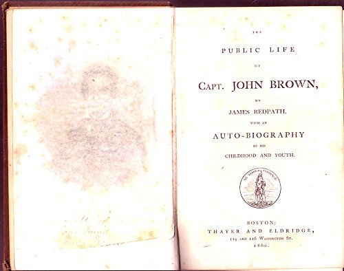 Public Life of Capt. John Brown.With an Auto-biography of His Childhood ...