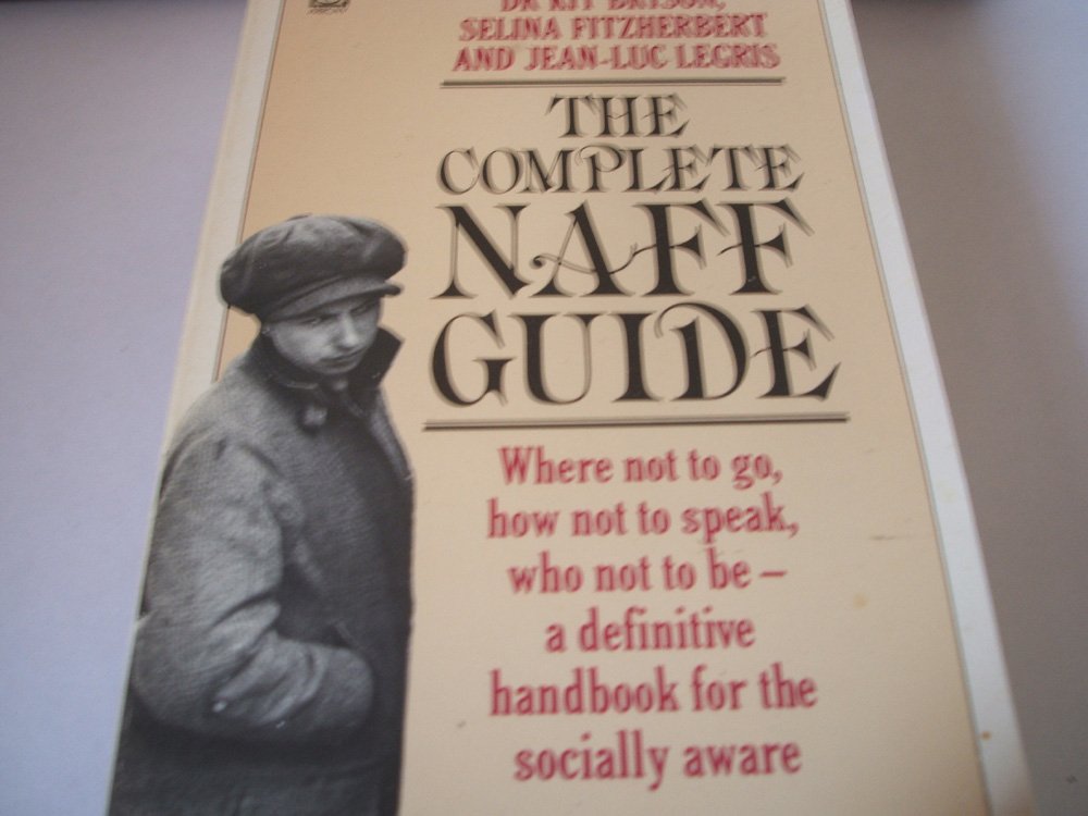 Complete Naff Guide by Selina Fitzherbert and Jean-Luc Legris Dr. Kit ...