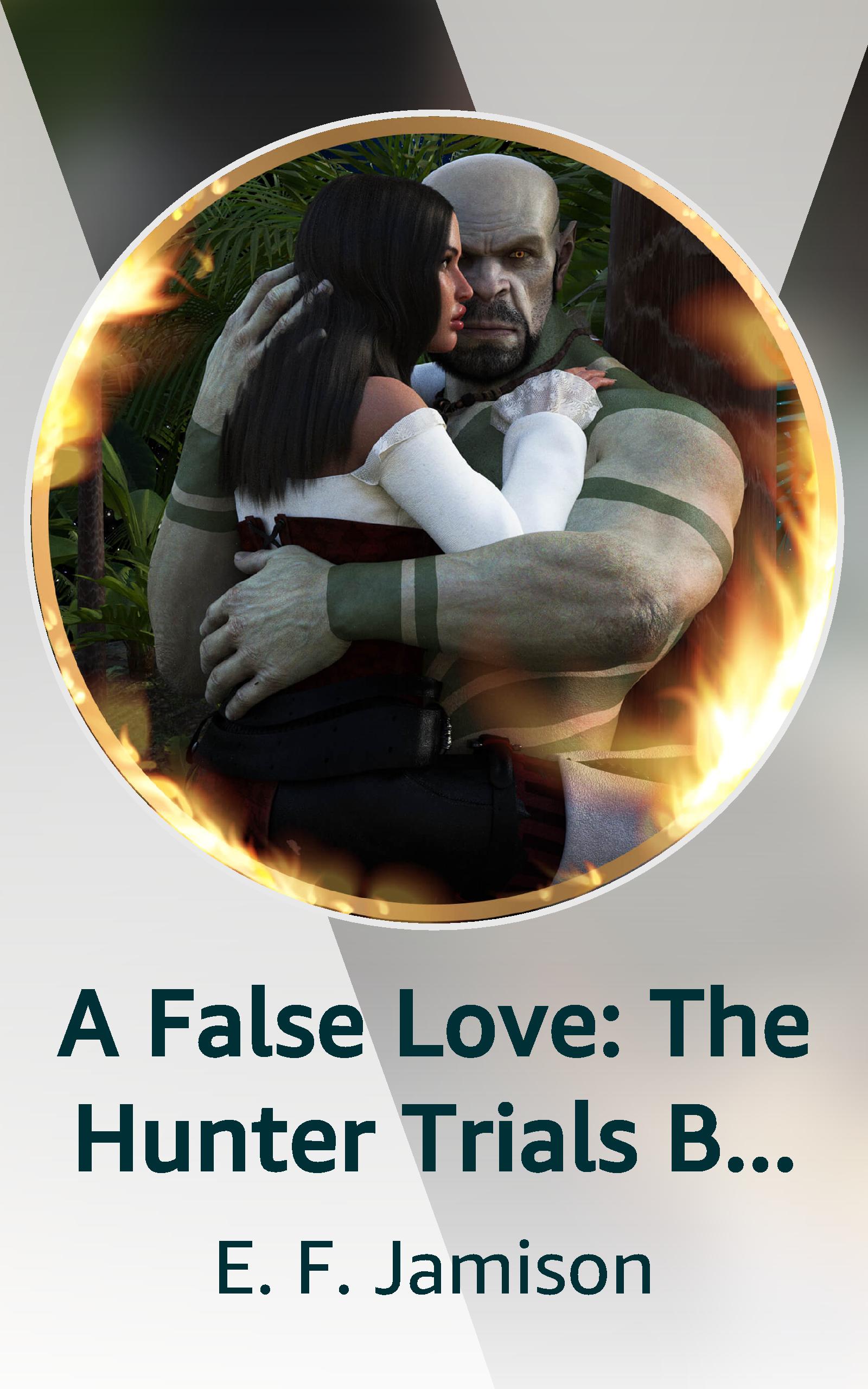A False Love: The Hunter Trials Book 8 by E.F. Jamison | Goodreads