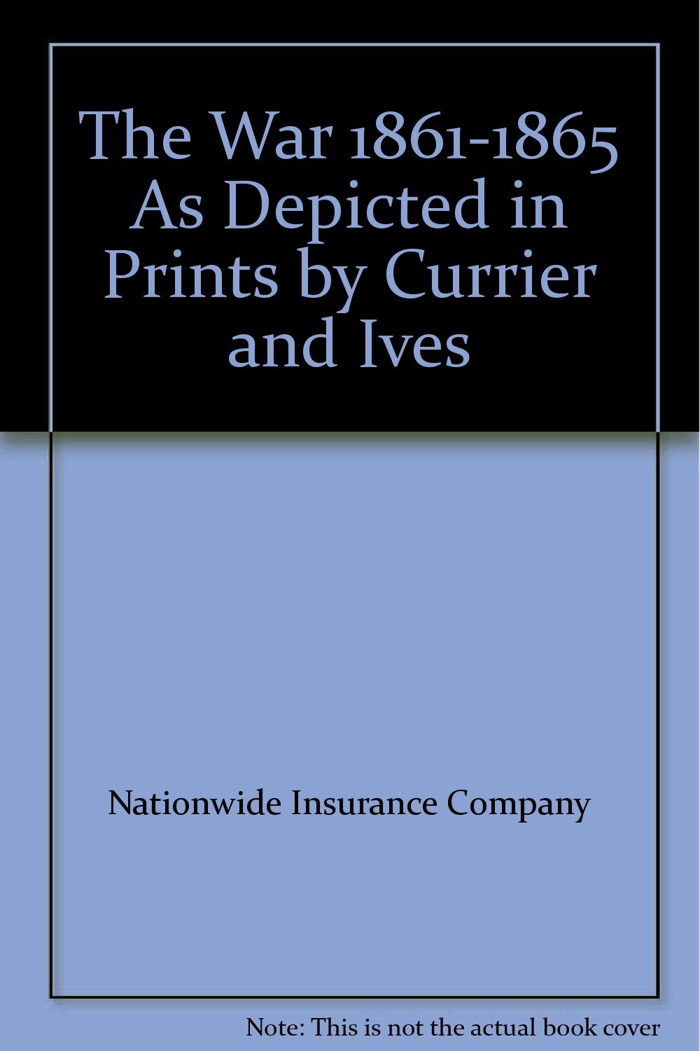 The War, 1861-1865, as Depicted in Prints By Currier and Ives by WAR ...