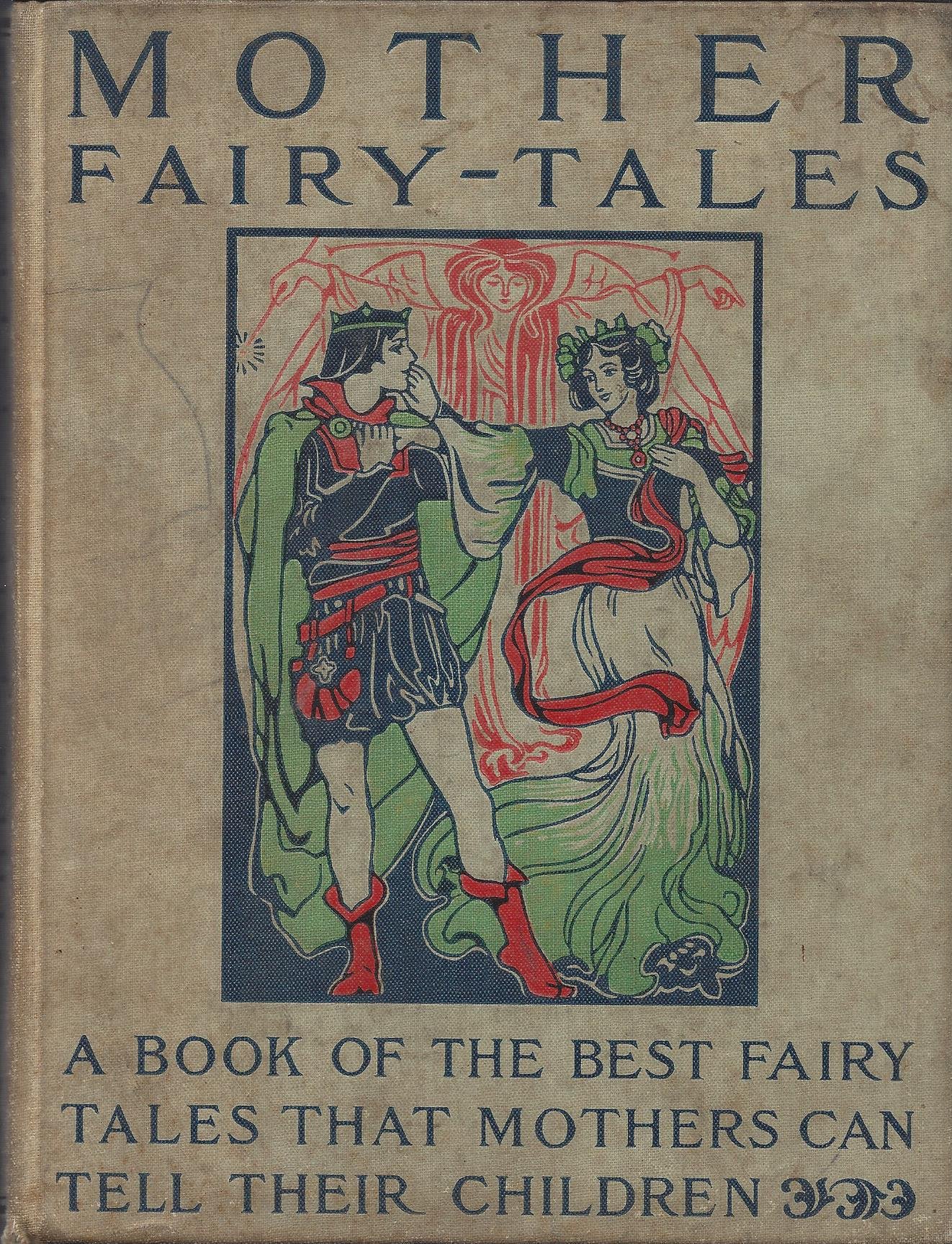Mother Fairy-Tales A Book of the Best Fairy Tales that Mothers Can Tell ...