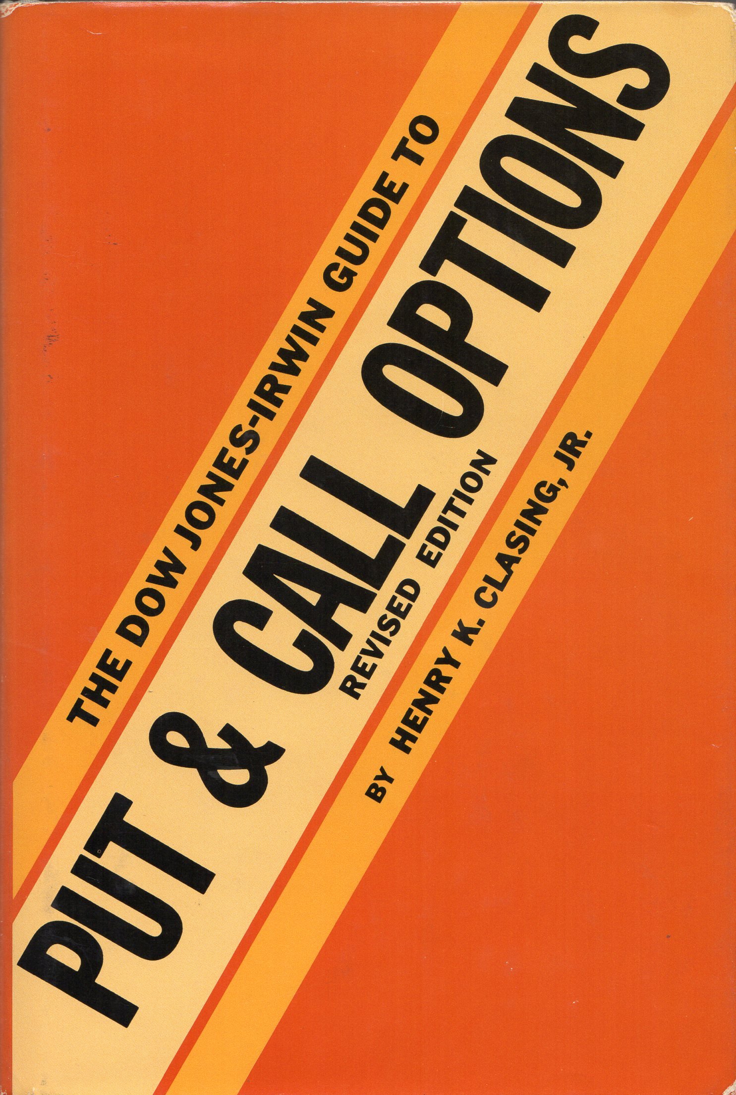 The Dow Jones-Irwin guide to put and call options by Henry K. Clasing ...