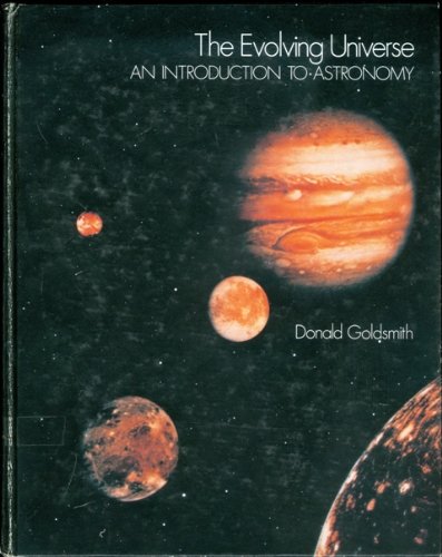 The evolving universe: An introduction to astronomy by Donald Goldsmith ...