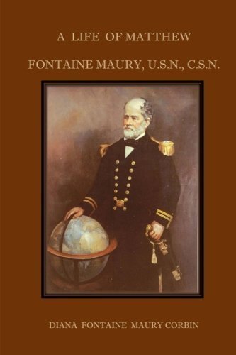 A Life of Matthew Fontaine Maury, U.S.N. AND C.S.N. by Diana Maury Corbin by Diana Fontaine ...