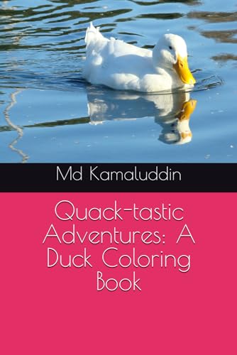 Quack-tastic Adventures: A Duck Coloring Book by Mr Md Kamaluddin ...