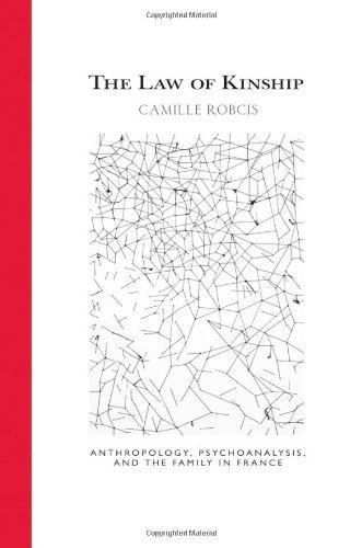 The Law of Kinship: Anthropology, Psychoanalysis, and the Family in ...