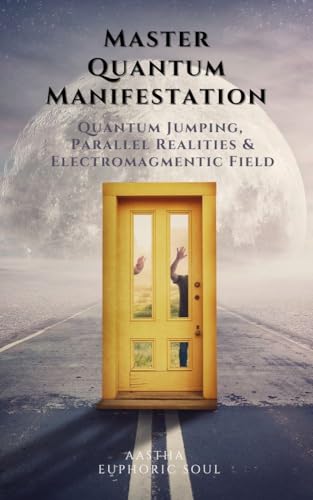MANIFEST INSTANTLY BY QUANTUM MANIFESTATION: MANIFEST MONEY, LOVE & SUCCESS | QUANTUM JUMPING ...