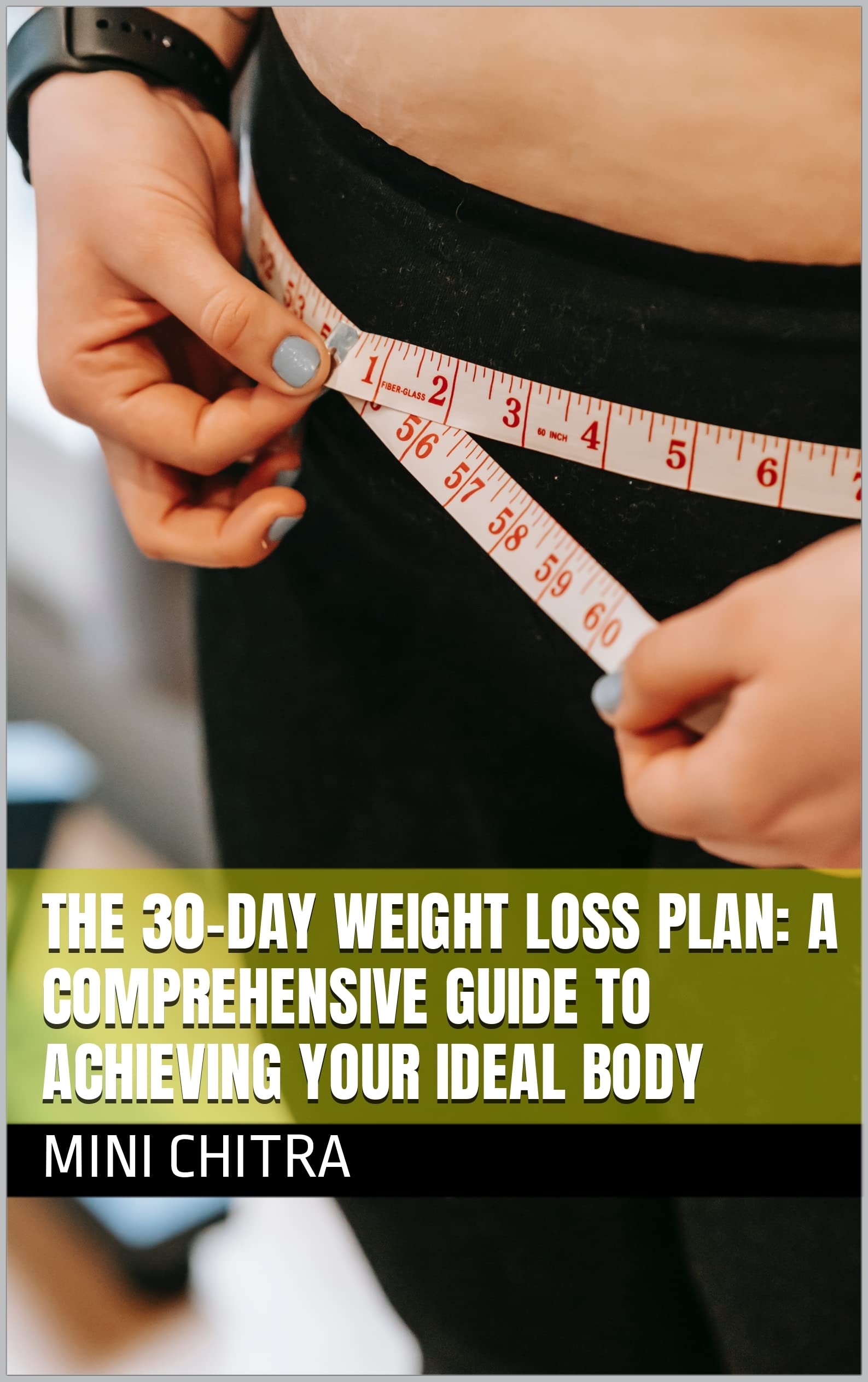 The 30-Day Weight Loss Plan: A Comprehensive Guide to Achieving Your ...