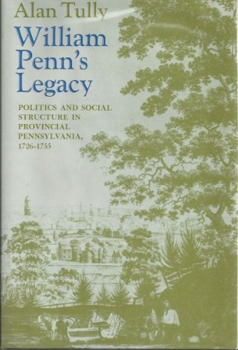 William Penn's Legacy by Alan Tully | Goodreads