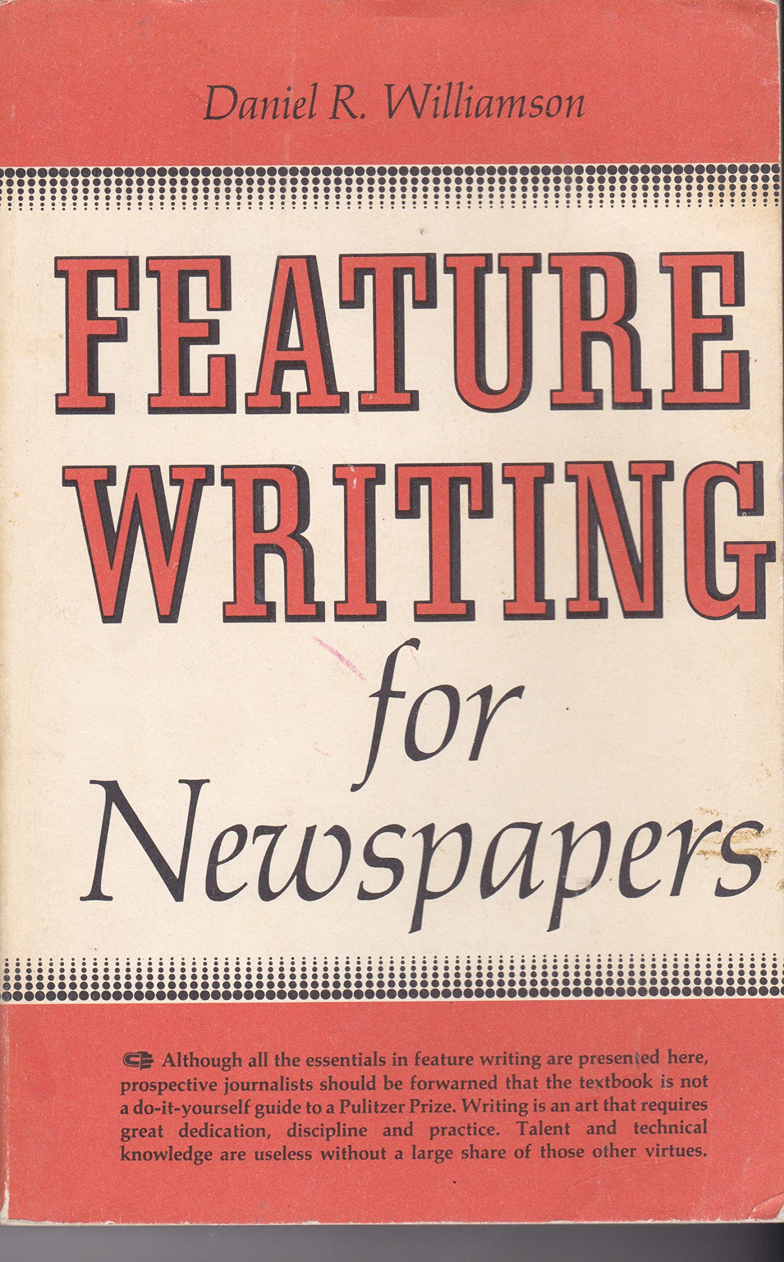 Feature Writing for Newspapers by Daniel Raymond Williamson | Goodreads