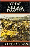 Great Military Disasters: A Historical Survey of Military Incompetence ...