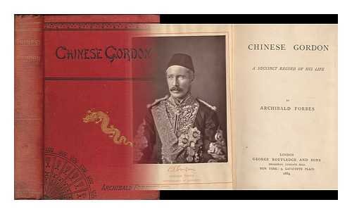 Chinese Gordon: A Succinct Record of His Life by Archibald Forbes ...