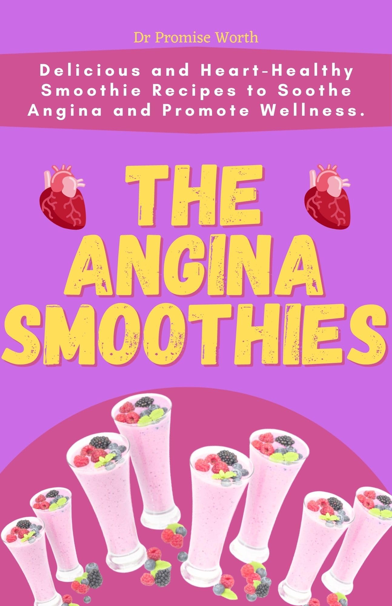 THE ANGINA SMOOTHIES: Delicious and Heart-Healthy recipes to soothe ...