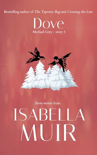 Dove: Michael Grey - story 5 by Isabella Muir | Goodreads