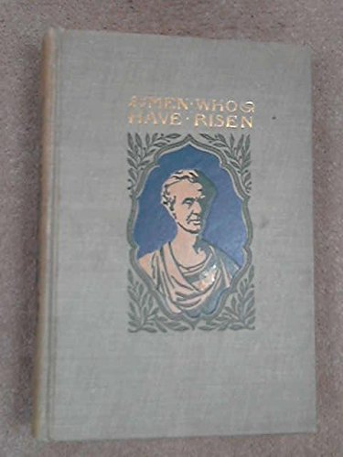 Men Who Have Risen - Young Folks' Library, Vol. Xvii, Third Edition by ...