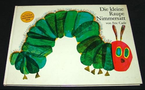 Die kleine Raupe Nimmersatt (German Edition) by Eric Carle | Goodreads