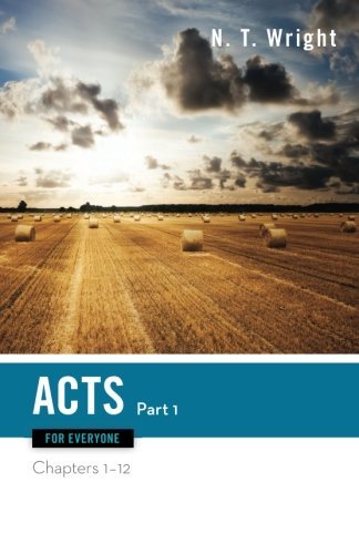 Acts for Everyone, Part One: Chapters 1-12 (New Testament for Everyone ...