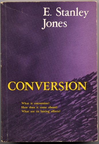CONVERSION by E. Stanley Jones by E. Stanley Jones | Goodreads