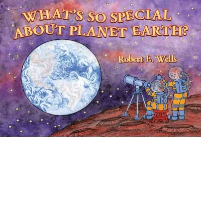 [What's So Special about Planet Earth? (Wells of Knowledge Science ...