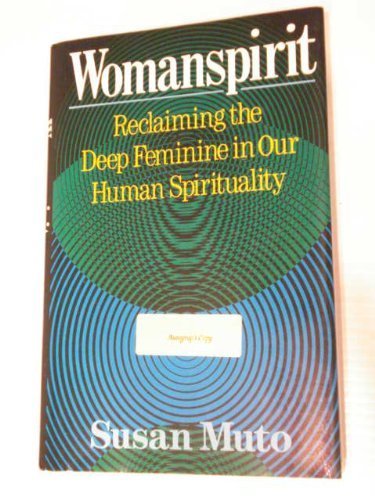 Womanspirit: Reclaiming the Deep Feminine in Our Human Spirituality by ...