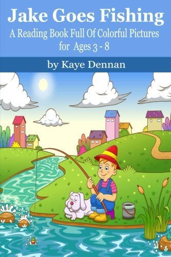 Jake Goes Fishing: A Reading Book Full of Colorful Pictures for Ages 3 ...