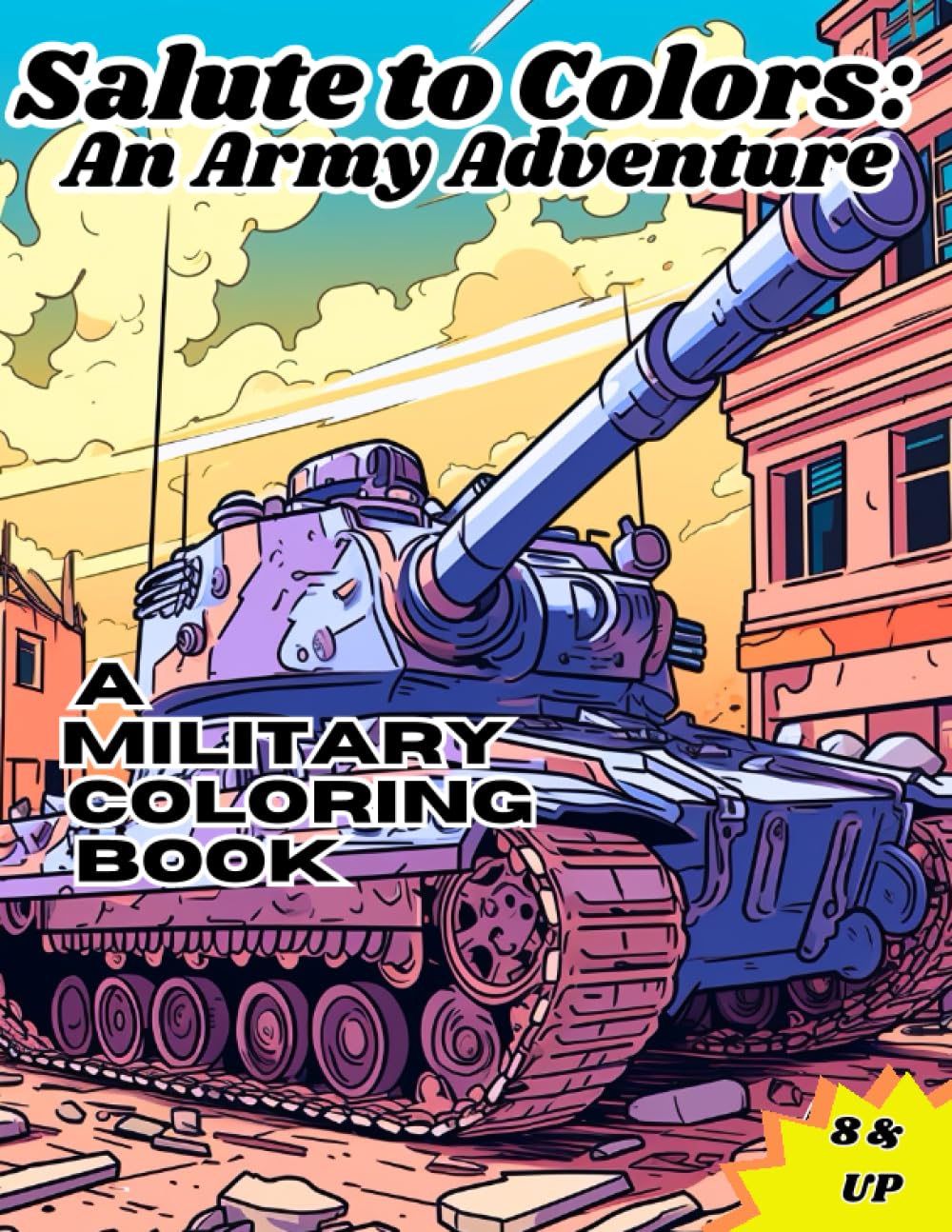 SALUTE TO COLORS: AN ARMY ADVENTURE: A MILITARY COLORING BOOK by Jay ...