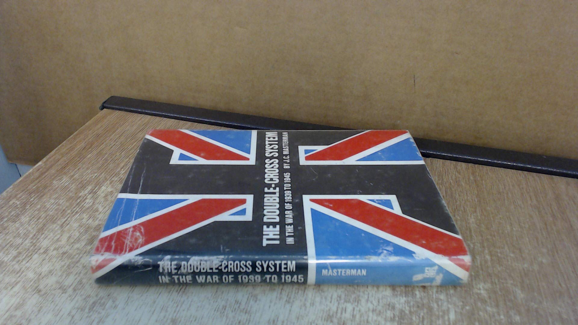 The Double-Cross System in the War of 1939 to 1945 by J.C. Masterman ...