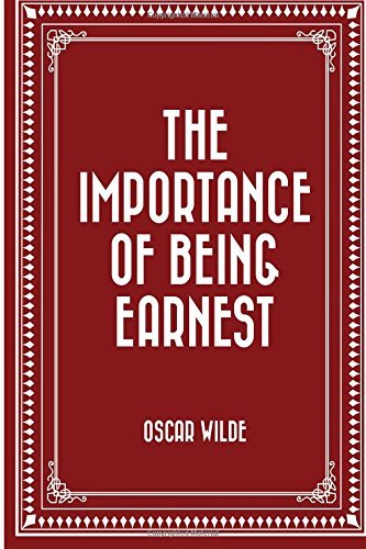 The Importance of Being Earnest by Oscar Wilde by Oscar Wilde | Goodreads