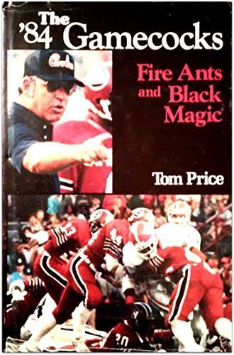 The '84 Gamecocks: Fire Ants and Black Magic by Tom Price | Goodreads