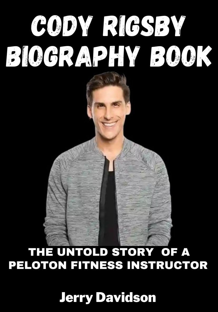 Cody Rigsby Biography Book: The Untold Story of a Peloton Fitness ...