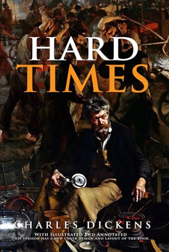 Hard Times (Illustrated, Biography, Annotated) by Charles Dickens ...
