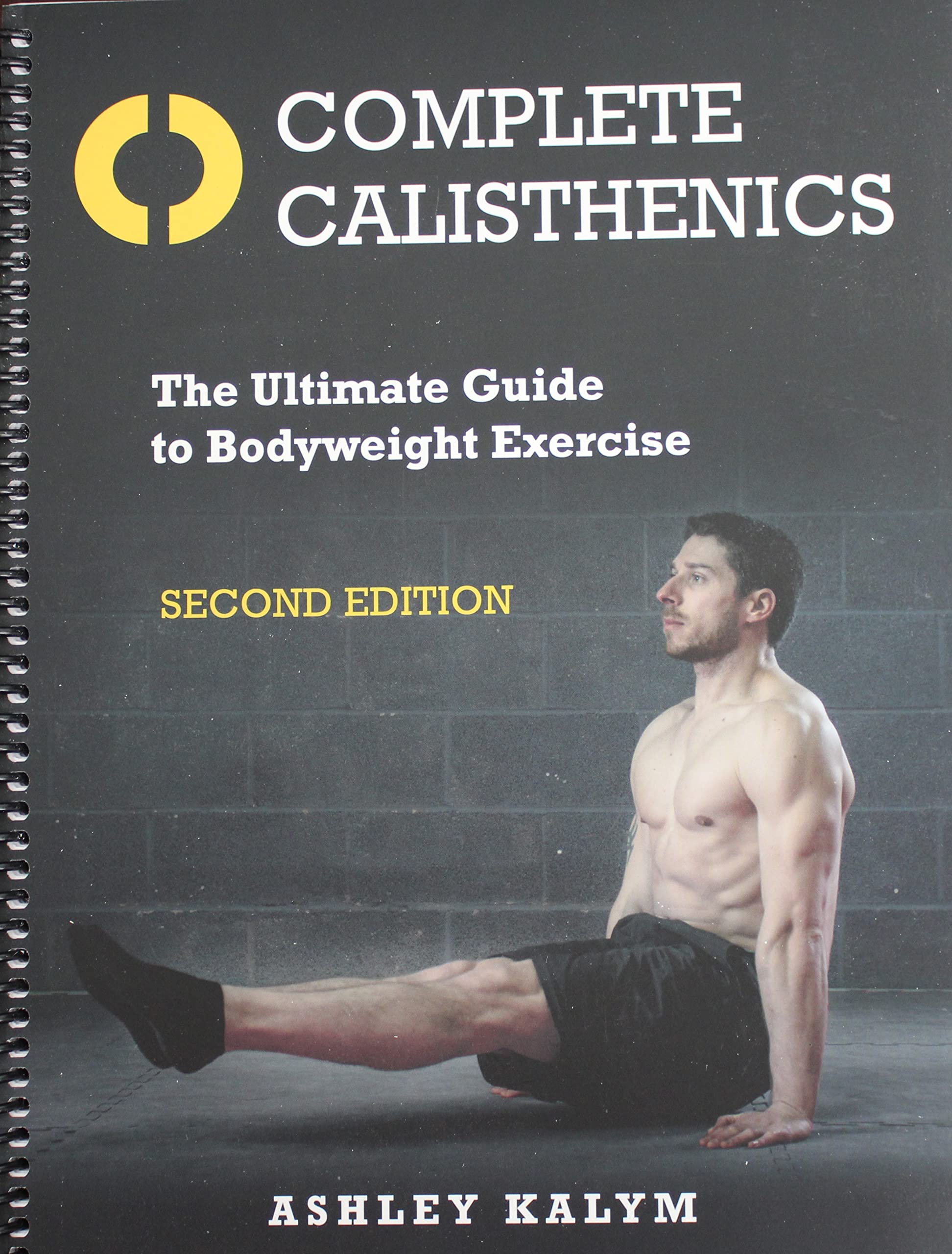 Complete Calisthenics, Second Edition: The Ultimate Guide to Bodyweight ...