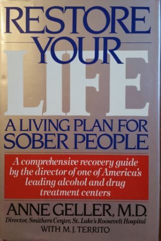 Restore Your Life: A Living Plan for Sober People by Anne Geller ...