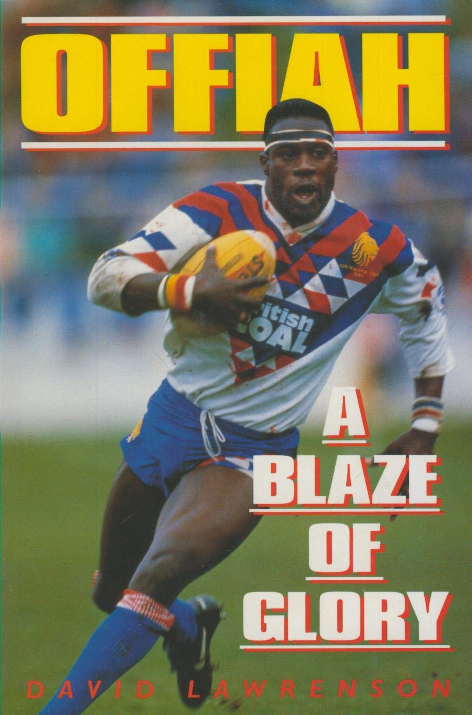 Offiah: A Blaze of Glory by David Lawrenson | Goodreads