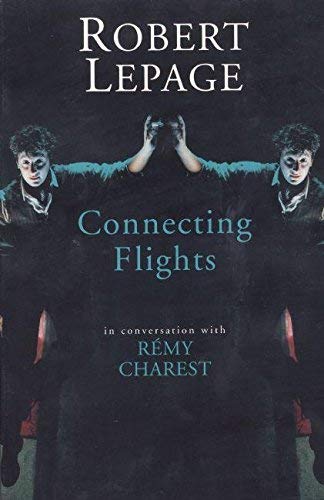 [Robert Lepage: Connecting Flights] [By: Lepage, Robert] [April, 1999 ...