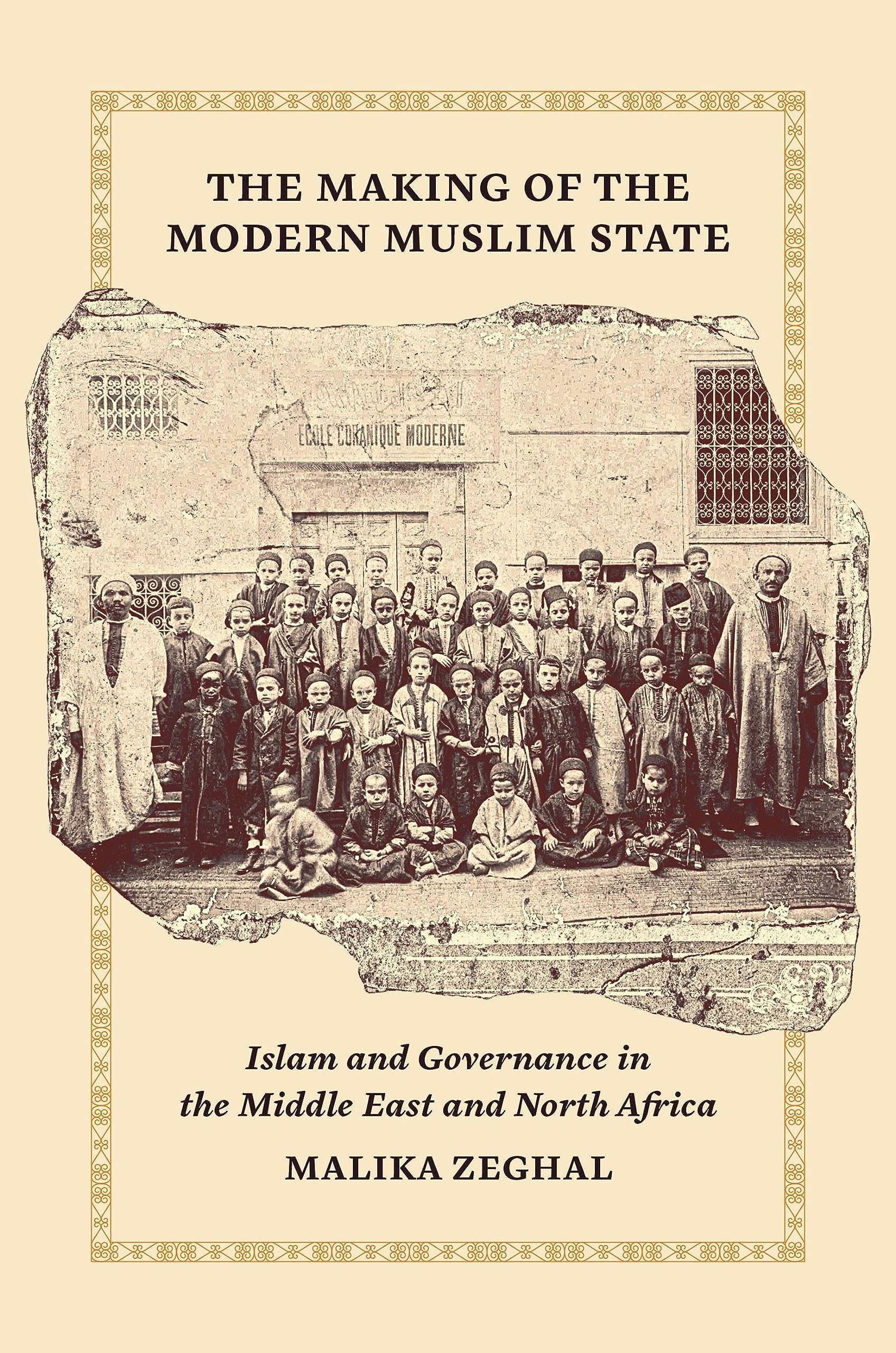 The Making of the Modern Muslim State: Islam and Governance in the ...