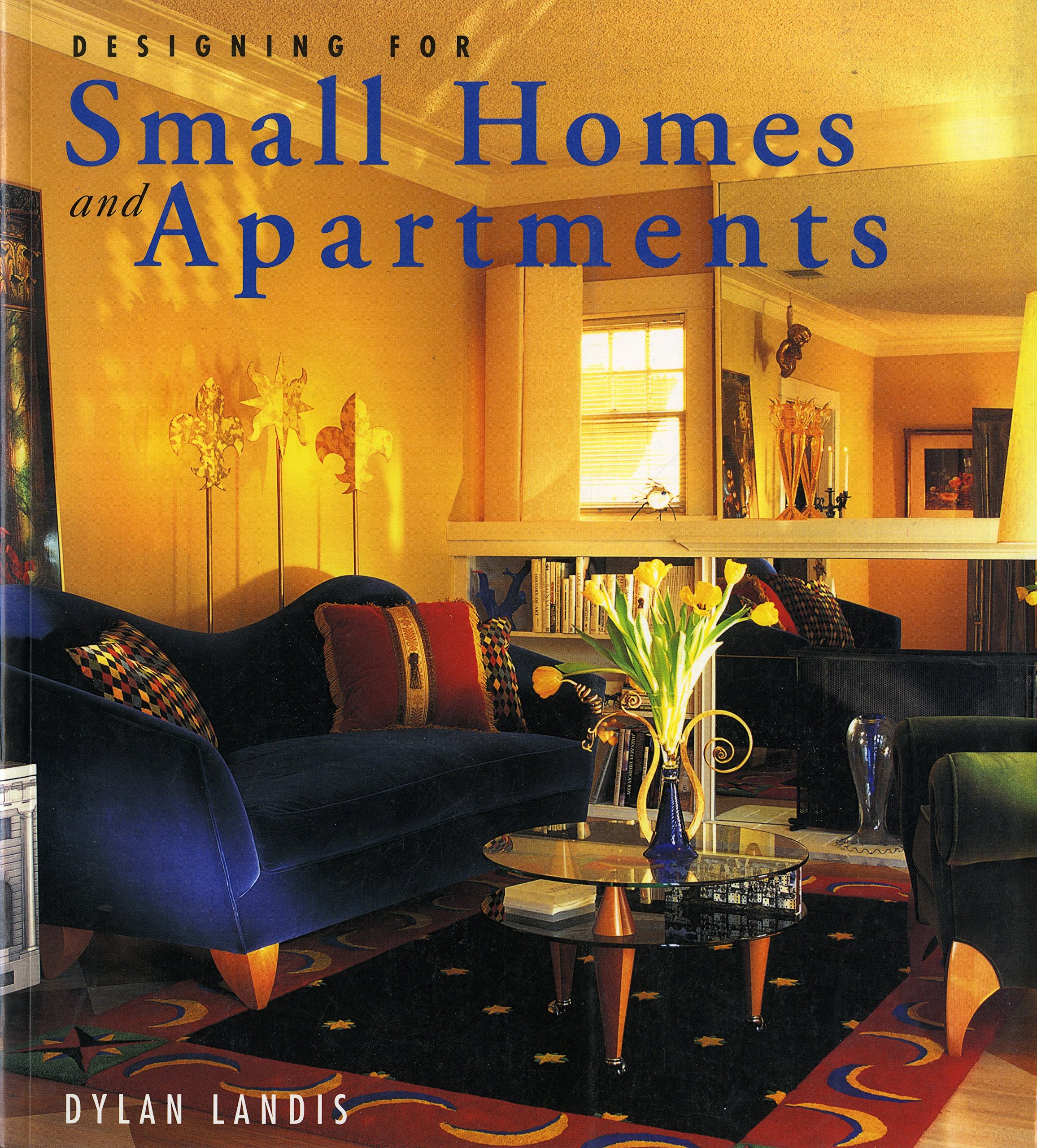 Designing Small Homes and Apartments by Dylan Landis | Goodreads