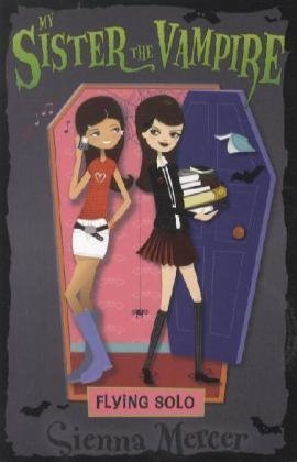 Flying Solo (My Sister the Vampire) by Mercer, Sienna by Sienna Mercer ...