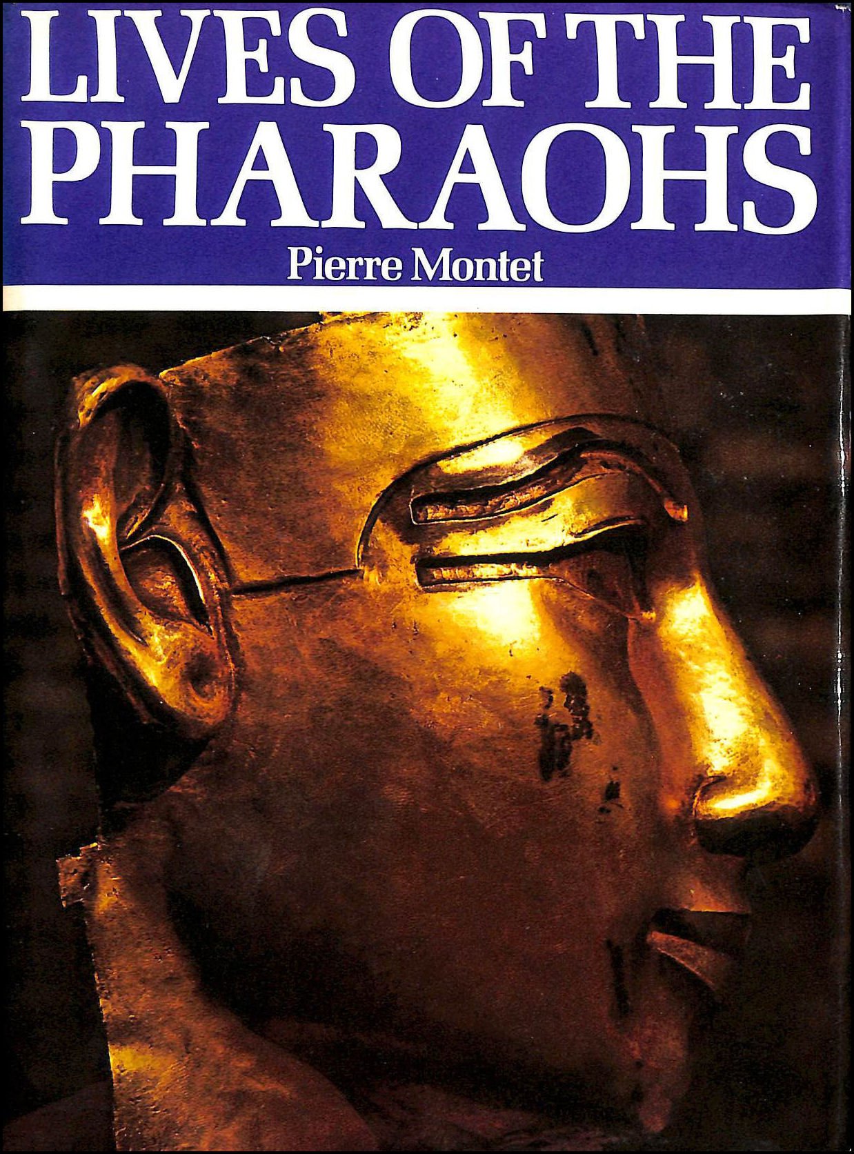Lives of the Pharaohs by Pierre Montet | Goodreads