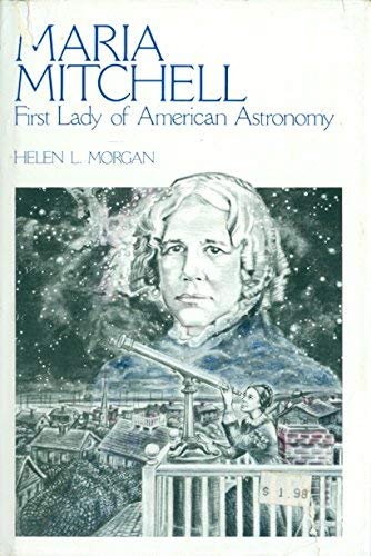 Maria Mitchell, First Lady of American Astronomy by Helen L. Morgan ...