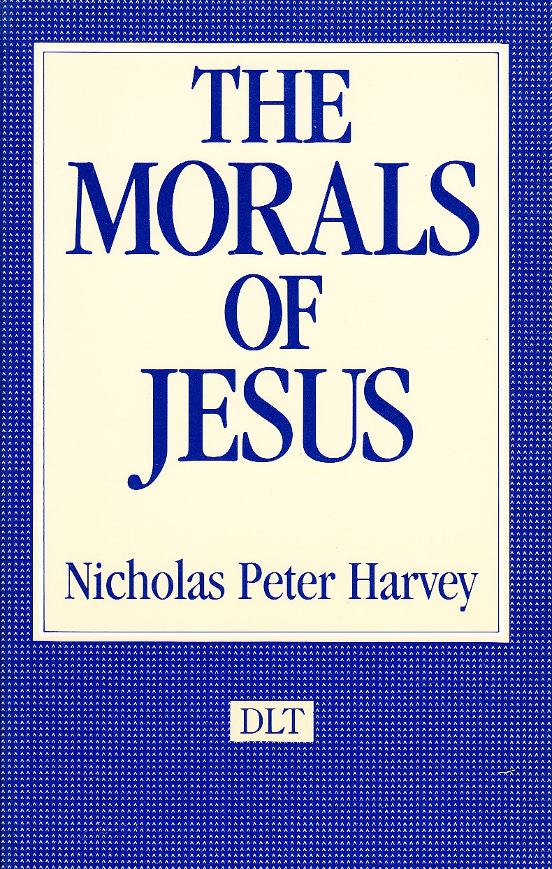 The Morals of Jesus by Nicholas Peter Harvey | Goodreads