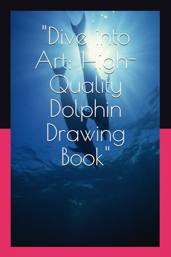 "Dive into Art: High-Quality Dolphin Drawing Book" by Mr Ankit Singh ...