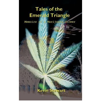 [Tales of the Emerald Triangle: Memoirs of a Marijuana Grower] [Author ...