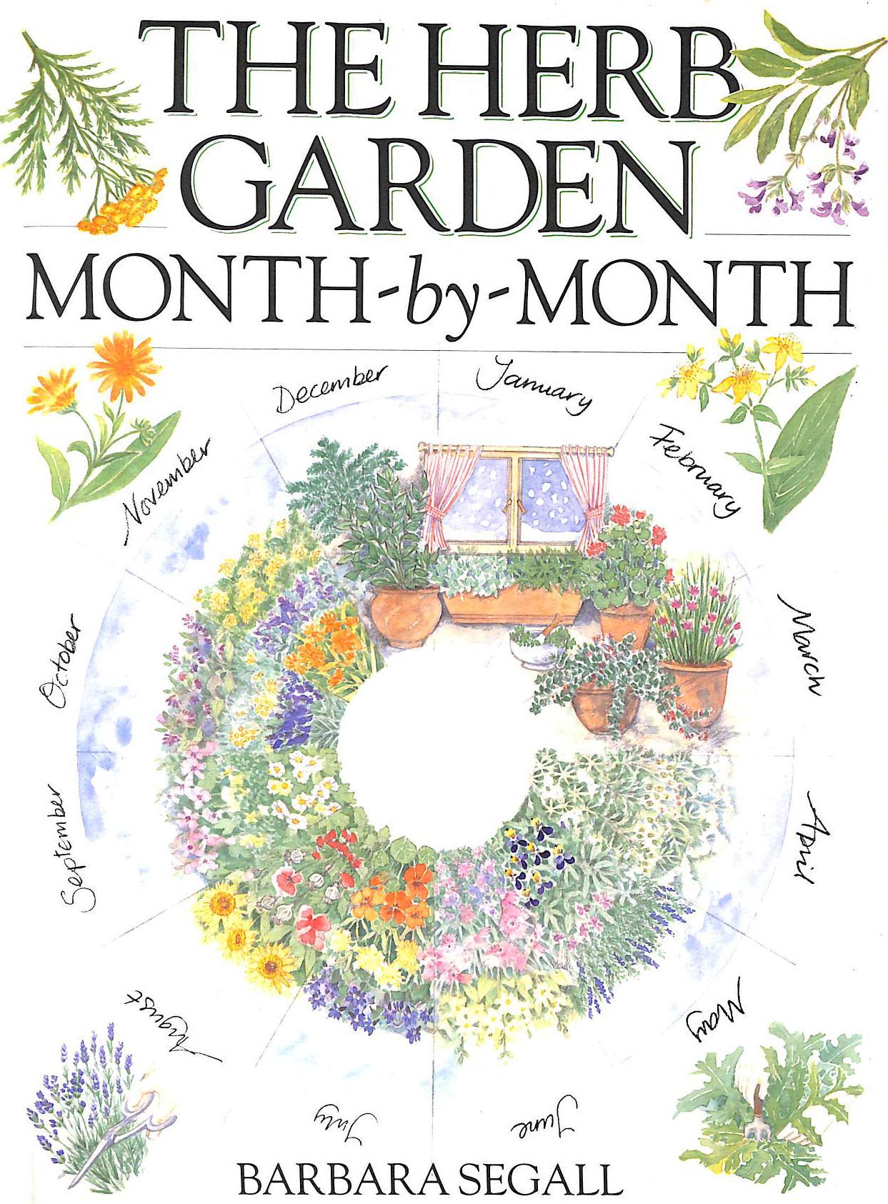 The Herb Garden Month-By-Month by Barbara Segall | Goodreads